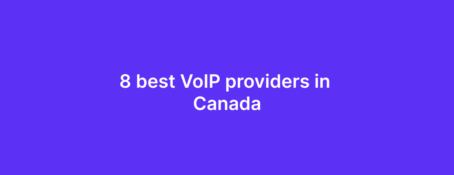 The Top 8 VoIP Providers in Canada in 2024