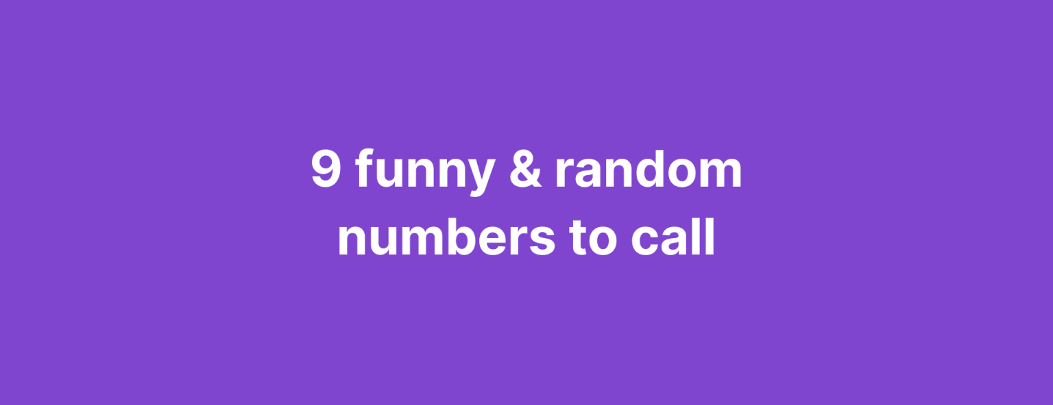 9 Funny & Random Numbers to Call When Bored