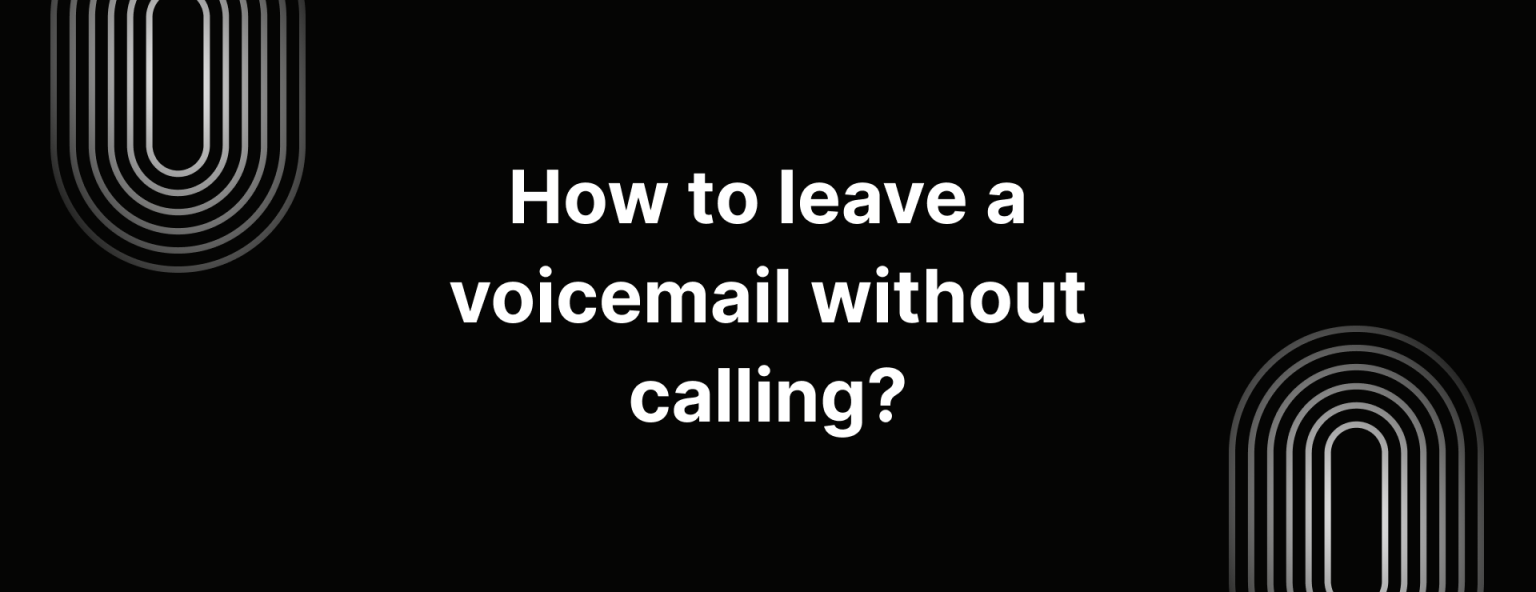 How to Leave a Voicemail Without Calling? 4 Ways